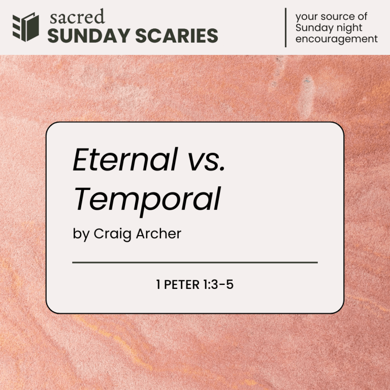Eternal vs. Temporal – 1 Peter 1:3-5 – Active Theology